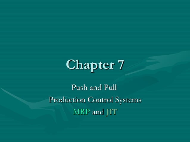Push And Pull Production Systems Chap7 Ppt) | PPT