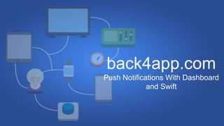 Swift to send Push Notifications with Parse Dashboard and | PPT