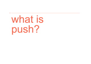 Push notification technicaltalk | PDF