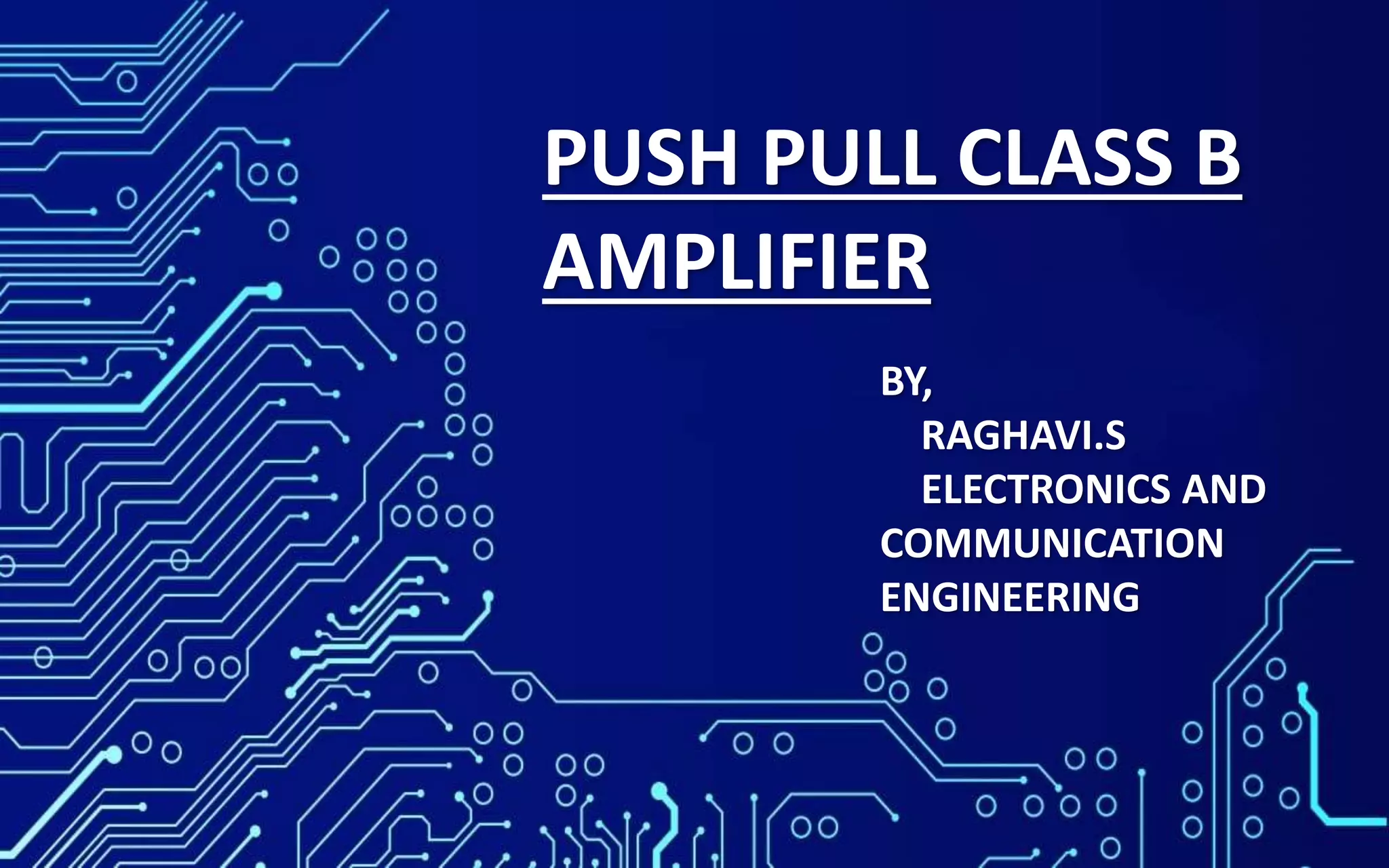 Push pull class b amplifier | PPTX
