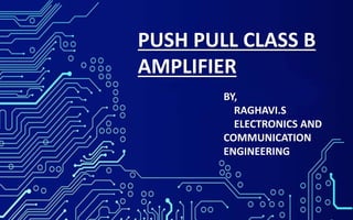 Push pull class b amplifier | PPTX