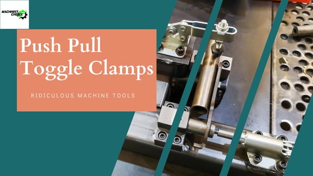 Unleashing Precision with Push-Pull Toggle Clamps for Superior Workholding | Ridiculous Machine ...
