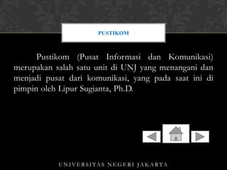 Pustikom UNJ | PPT