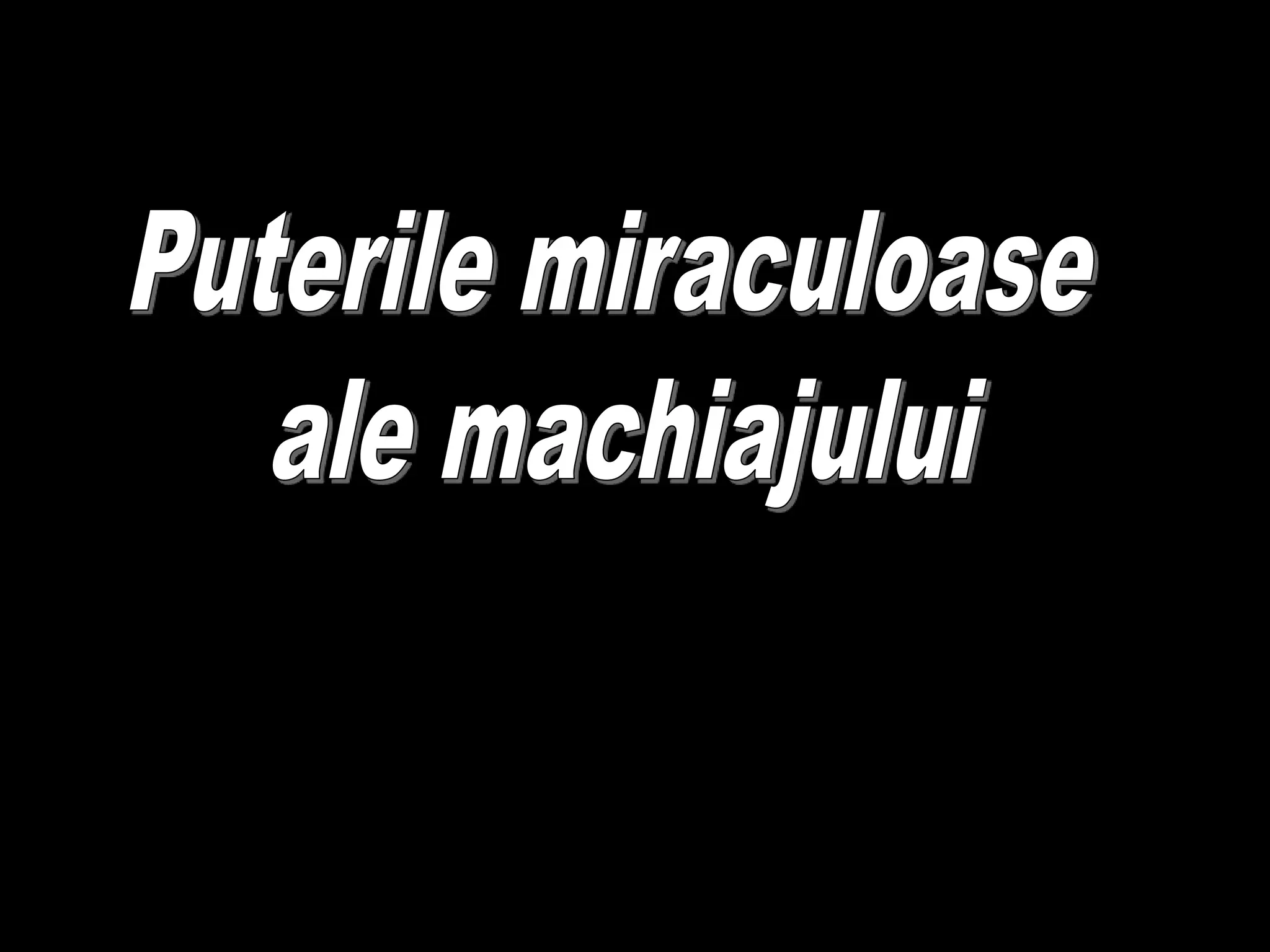 Puterile miraculoase ale machiajului | PPT