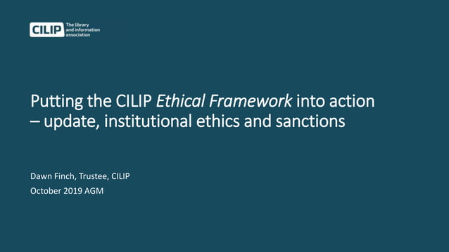 Putting CILIP's Ethical Framework into action | PPT