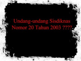 Usaha Perbaikan Pendidikan Nasional melalui UU SISDIKNAS | PPT