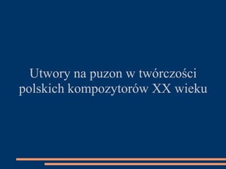 Puzon w twórczości polskich kompozytorów xx wieku | PPTX