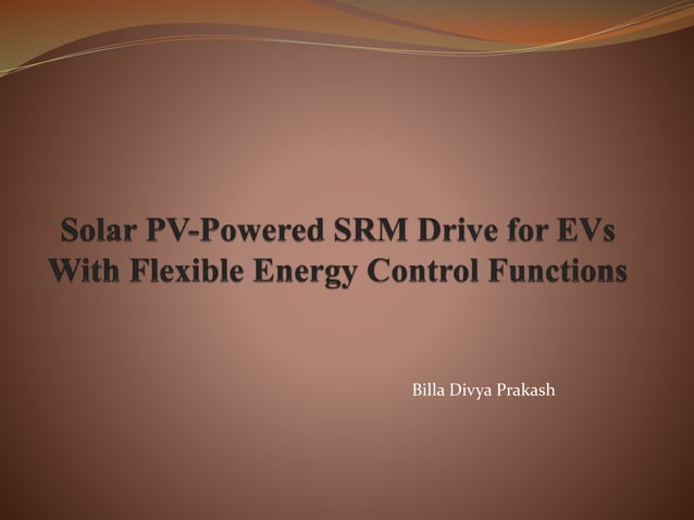 Solar PV-Powered SRM Drive for EVs With Flexible Energy Control Functions | PPT