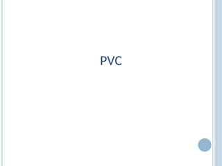 Poly Vinyl Chloride (PVC) - Uses and Application in Buildings | PPT