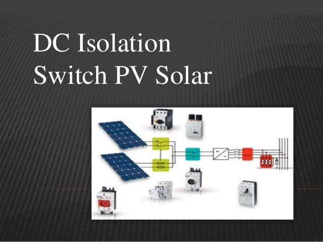 Pv connections dc isolation switch pv solar