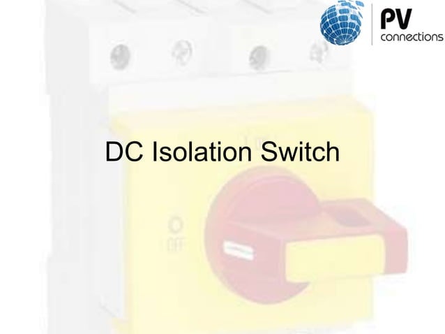 Pv connections dc-isolators | PPTX