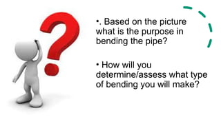 PVC PIPE BENDING (for Senior High School) | PPTX