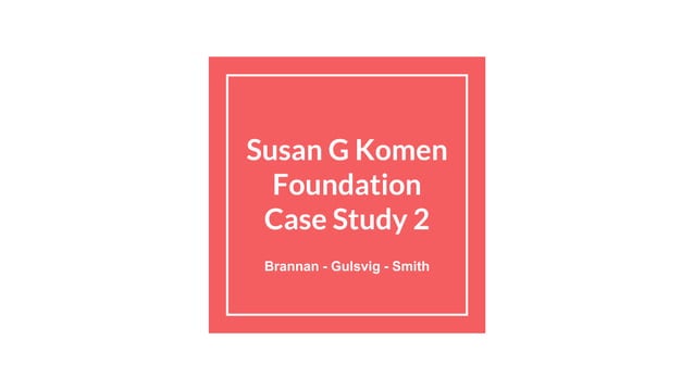 Susan g komen foundation case study 2 | PPTX