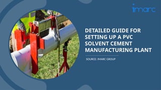 PVC Solvent Cement Manufacturing Plant Project Report | PPTX