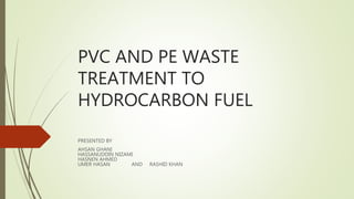 Pvc waste treatment to hydrocarbon fuel and pe | PPT