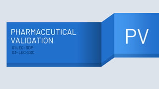 PHARMACEUTICAL VAILIDATION | PPT