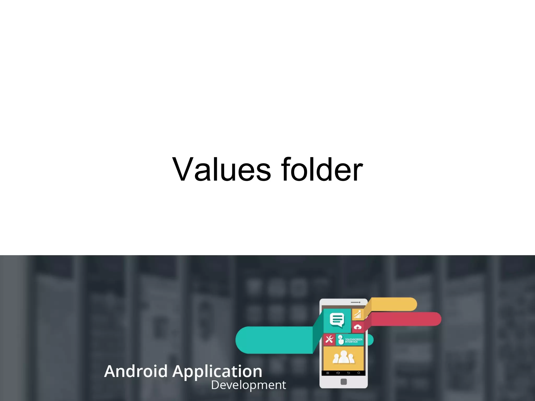 Android - Values folder | PPT