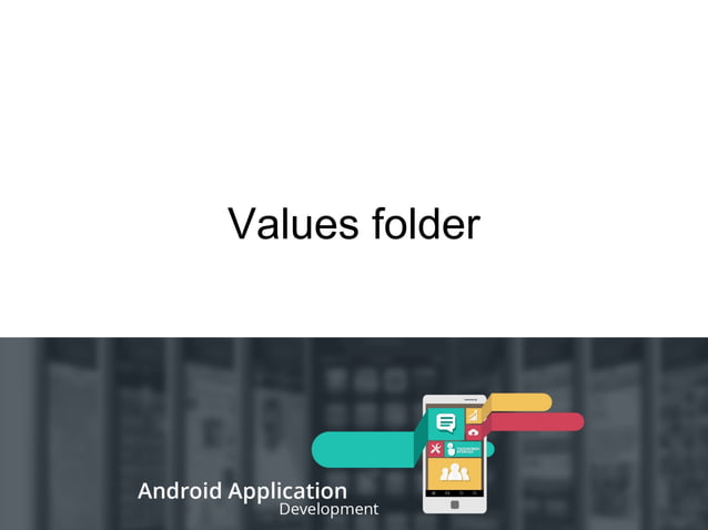 Android - Values folder | PPT