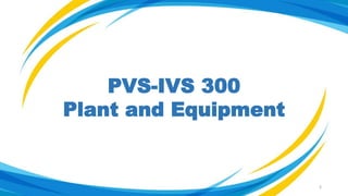 PVS-2 Plant, Machinery and Equipment.pptx