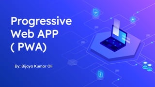 Progressive Web APP ( PWA ) | PPT