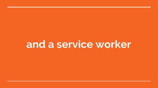 Intro to Progressive Web App Development (using Ionic) | PPT