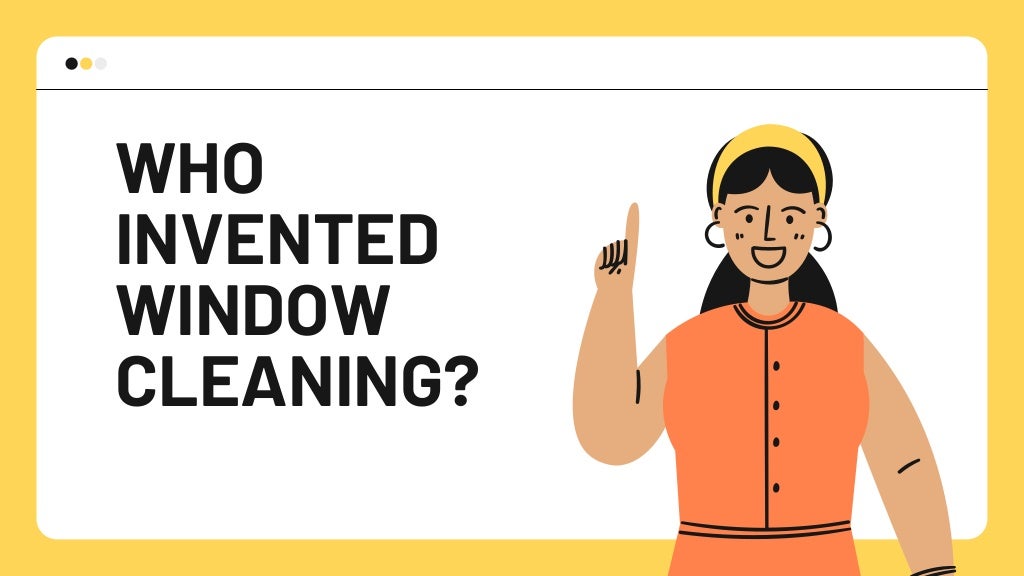 Who Invented Window Cleaning? | PPT
