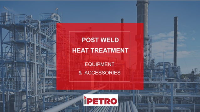 Post Weld Heat Treatment Equipment & Accessories | PPT