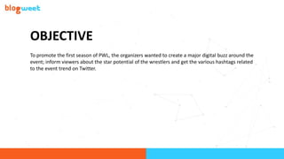 Blogweet-Pro Wrestling League Influencer Campaign | PPT