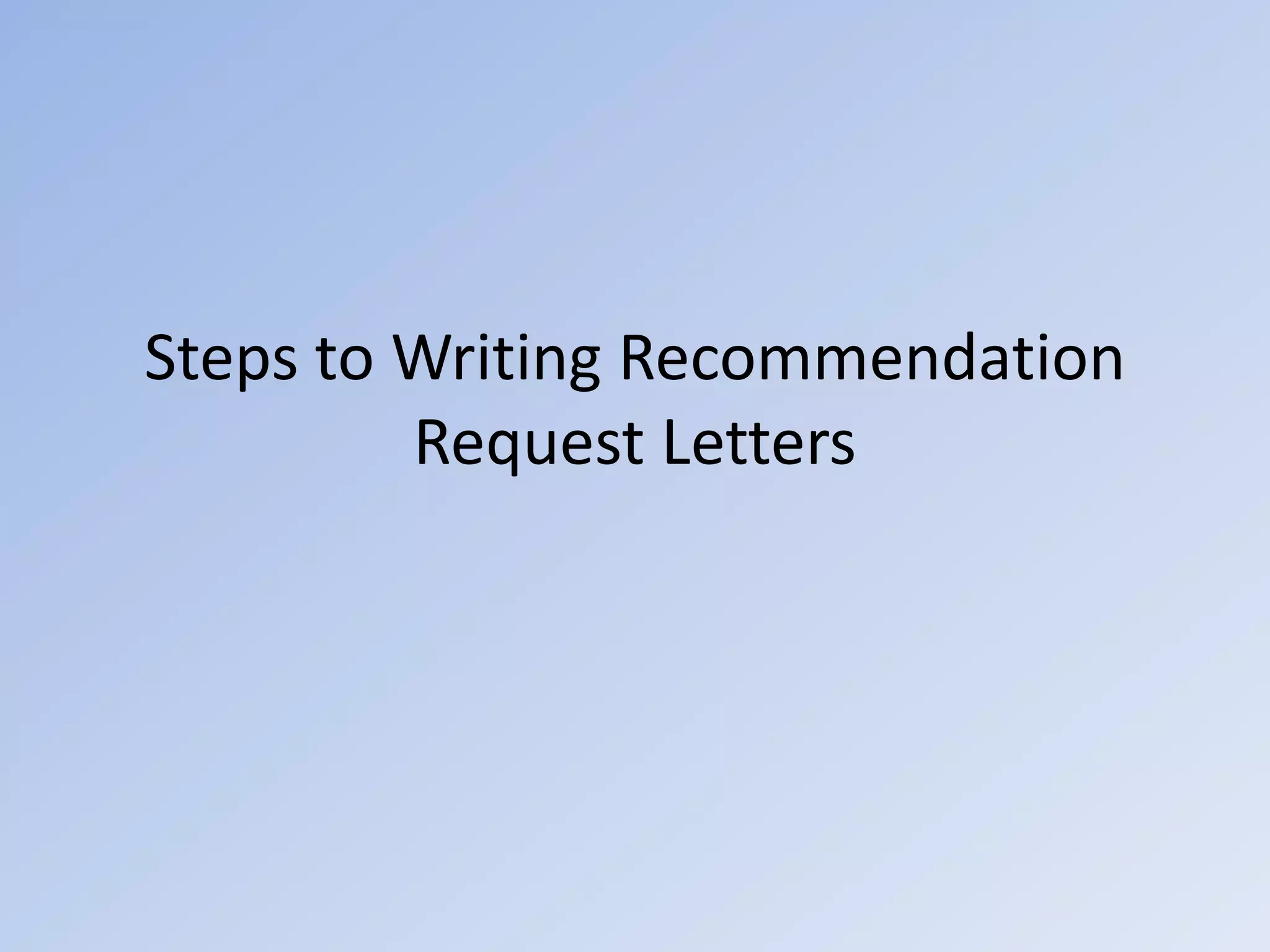 Steps to Writing a Recommendation Request Letter | PPT