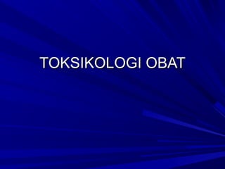 TOKSIKOLOGI OBAT | PPT