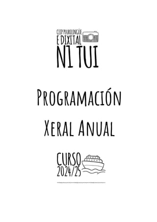 PROGRAMACION XERAL ANUAL DO CEIP PLURILINGÜE Nº1 DE TUI 2024-25.pdf