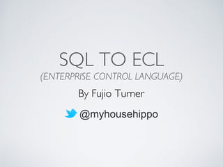 Meetup - Exabyte Big Data - HPCC Systems - SQL to ECL | PDF