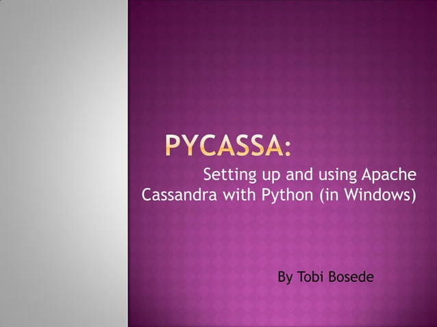 Tobi Bosede - PyCassa Setting Up and Using Apache Cassandra with Python ...