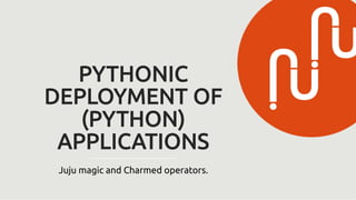 PyCon 24: Pythonic Deployment - Juju and Charms | PPT