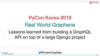 PyCon Korea - Real World Graphene | PPT