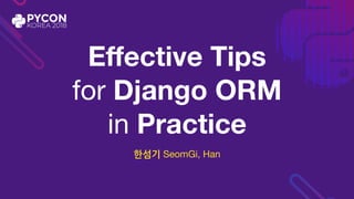 PyCon KR 2018 Effective Tips for Django ORM in Practice | PPT