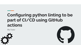 Configuring python linting to be part of CI/CD using GitHub actions | PPT
