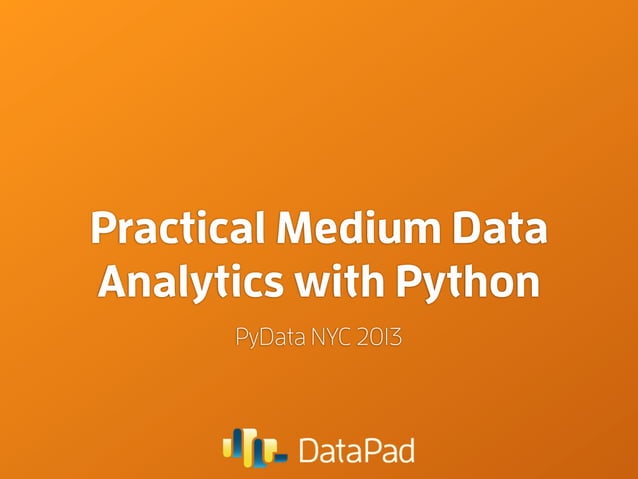 Practical Medium Data Analytics with Python (10 Things I Hate About pandas, PyData NYC 2013) | PDF