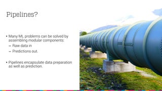 Taking your machine learning workflow to the next level using Scikit-Learn Pipelines | PPT