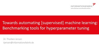 Towards automating machine learning: benchmarking tools for hyperparameter tuning - Dr. Thorben ...
