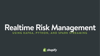 Realtime Risk Management Using Kafka, Python, and Spark Streaming | PDF