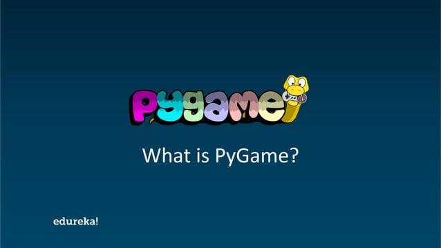Pygame Tutorial Pygame Python Tutorial For Beginners Python Certification Training Edureka
