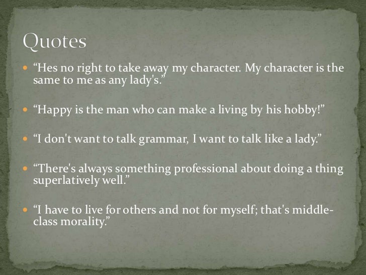 Pygmalion Character Quotes Pygmalion Quote / George Bernard Shaw