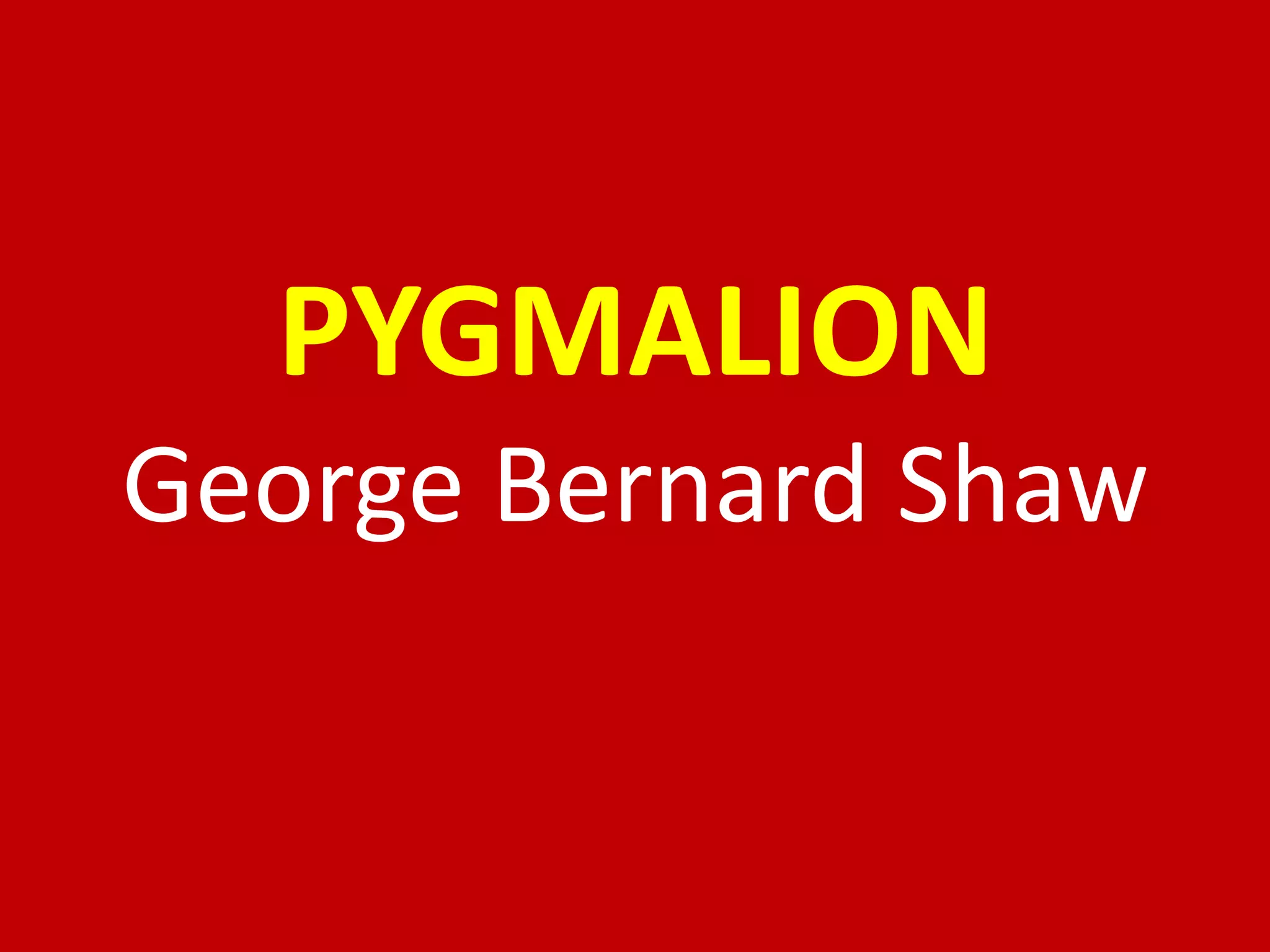 Pygmalion by George Bernard Shaw | PPTX