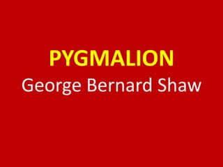 Pygmalion by George Bernard Shaw | PPTX