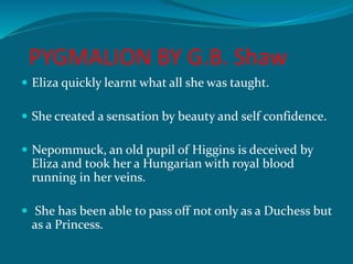 Pygmalion by g b shaw | PPTX