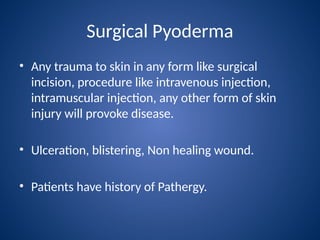 Pyoderma gangrenosum and Post Surgical Pyoderma Gangrenosum | PPTX