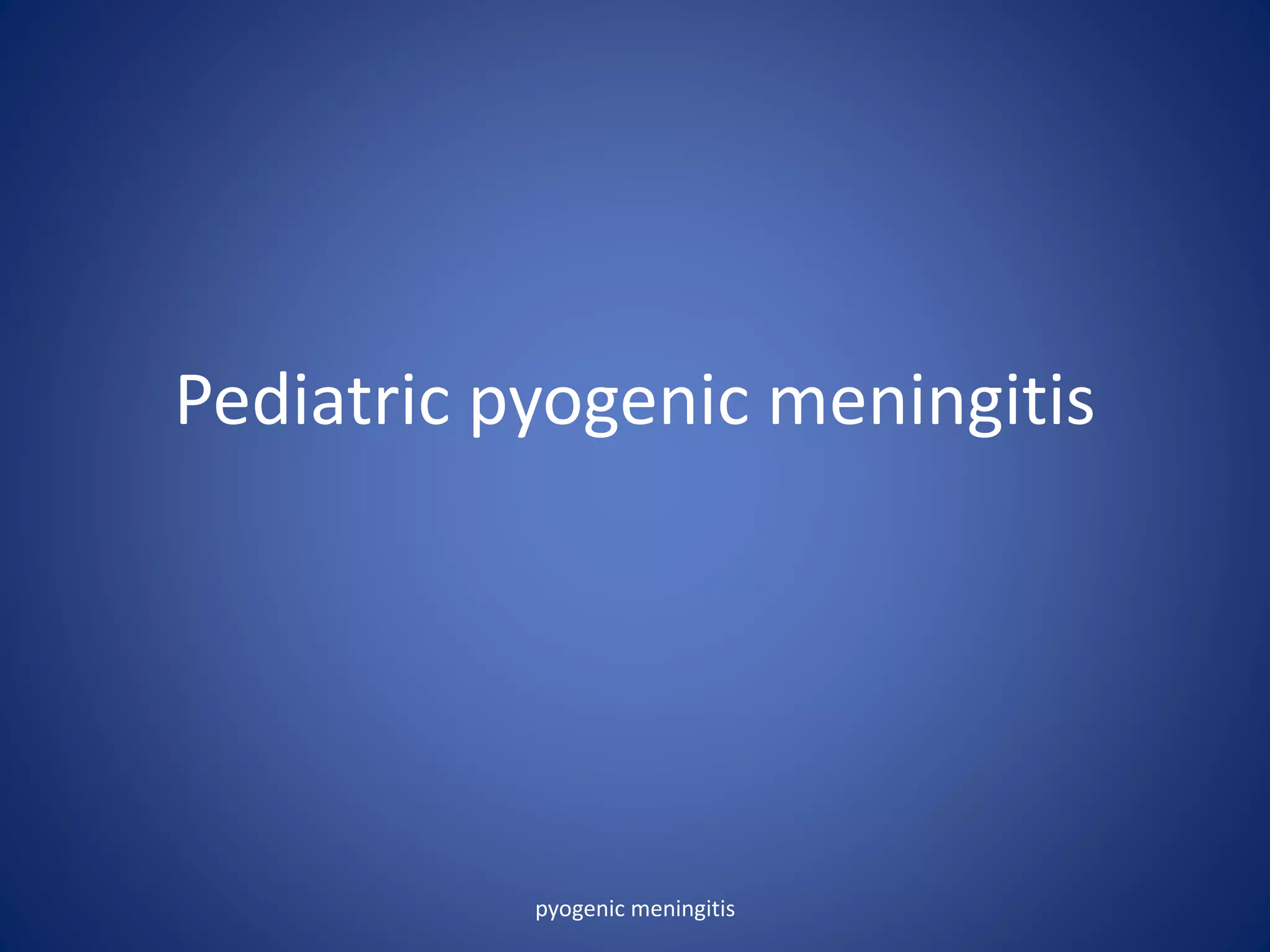 pyogenic meningitis | PPTX | Brain and Nervous System Disorders ...