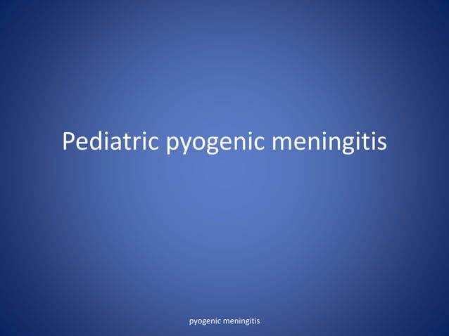 pyogenic meningitis | PPTX | Brain and Nervous System Disorders ...