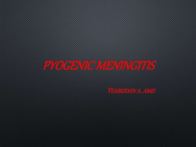 Pyogenic meningitis | PPT